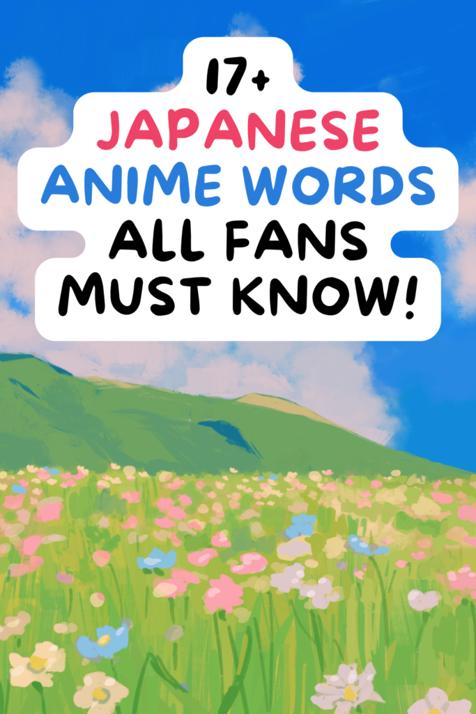 17 Japanese Anime Words All Fans Must Know - Team Japanese